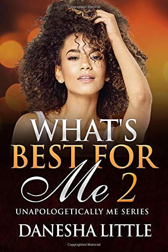 What's Best For Me 2: Unapologetically Me Series by Danesha Little ...
