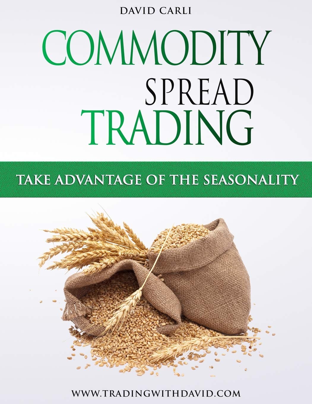 Commodity Spread Trading - Take Advantage of the Seasonality: Volume 1 ...