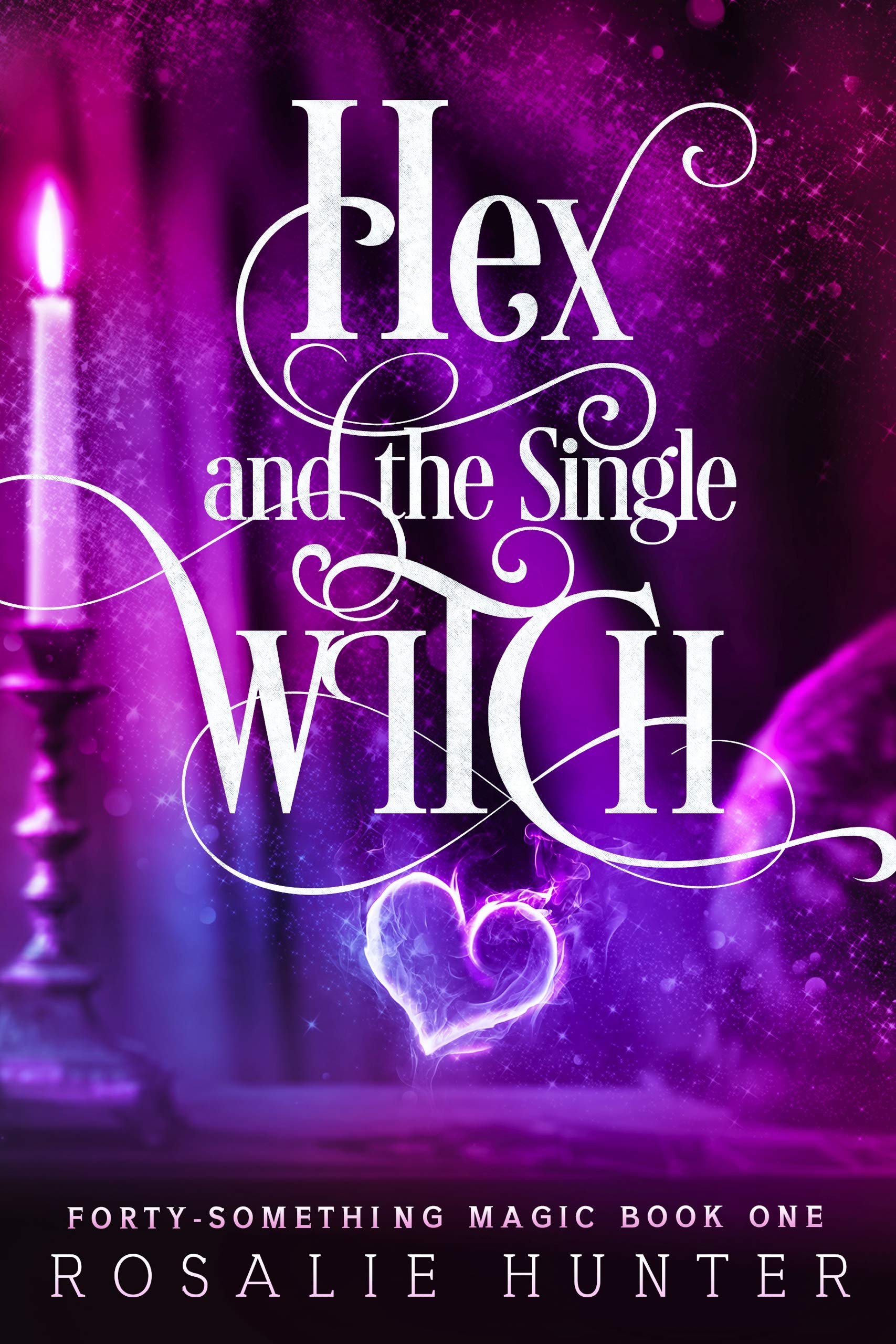 Hex and The Single Witch (Forty Something Magic #1) by Rosalie Hunter ...