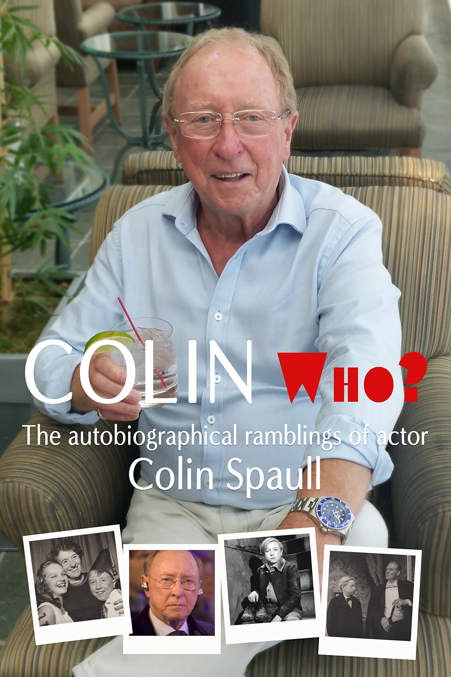 Colin Who?: The autobiographical ramblings of the actor Colin Spaull by ...