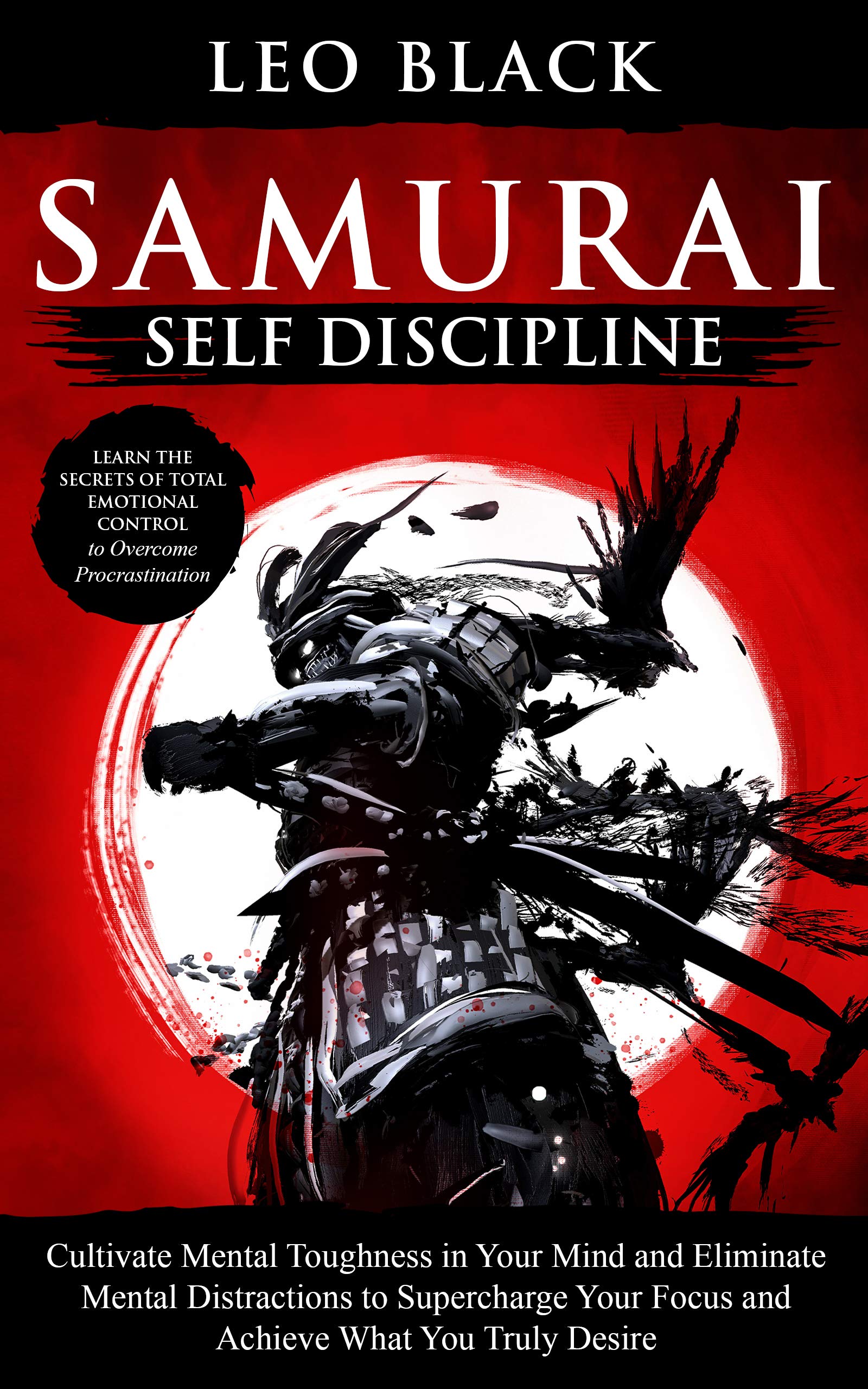 Samurai Self Discipline: Cultivate Mental Toughness in Your Mind and ...
