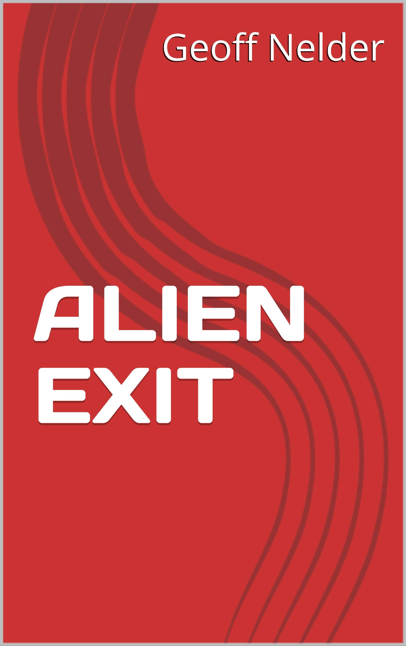 ALIEN EXIT by Geoff Nelder | Goodreads