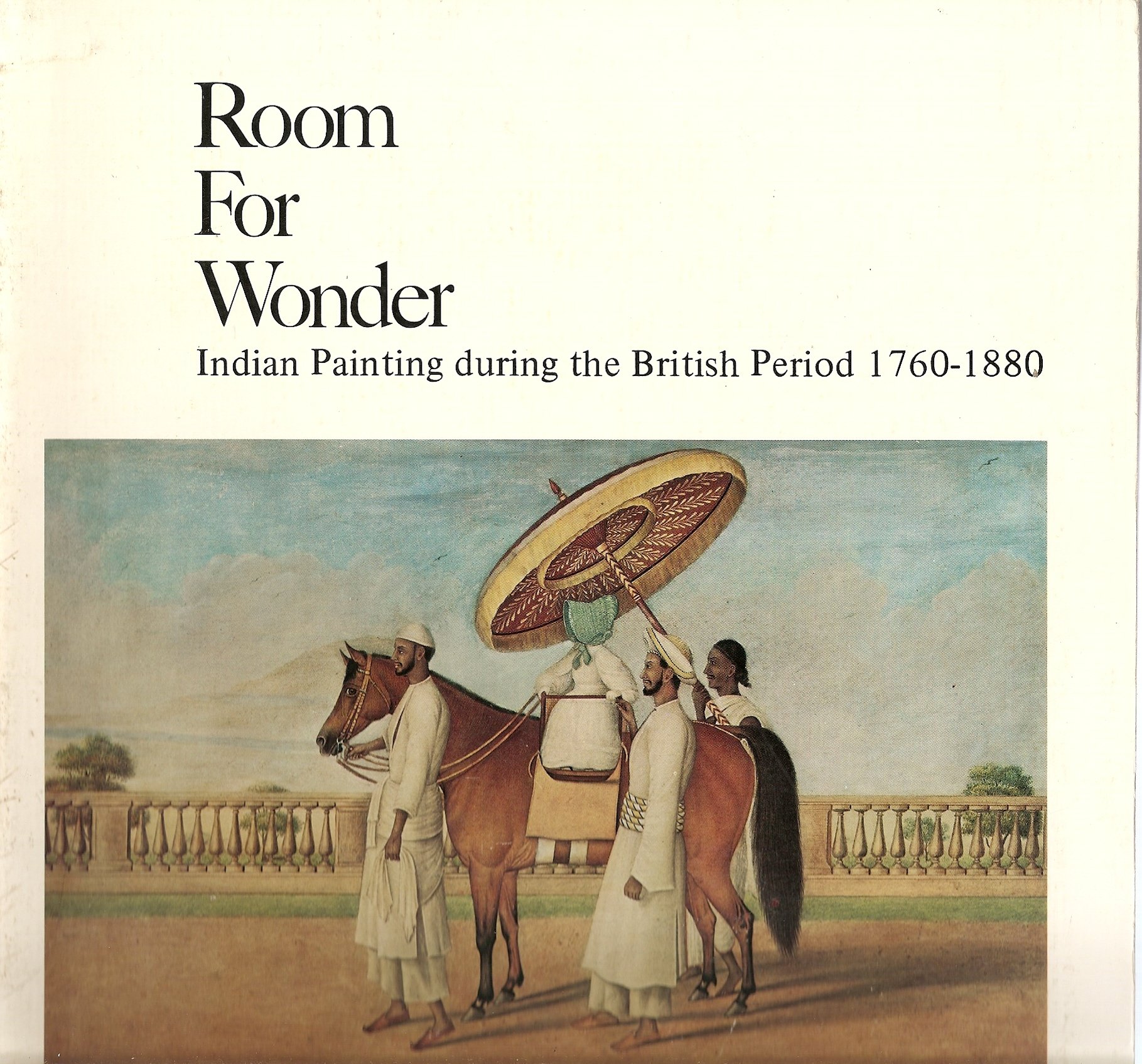 Room for wonder: Indian painting during the British period, 1760-1880 ...