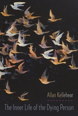 The Inner Life of the Dying Person by Allan Kellehear | Goodreads