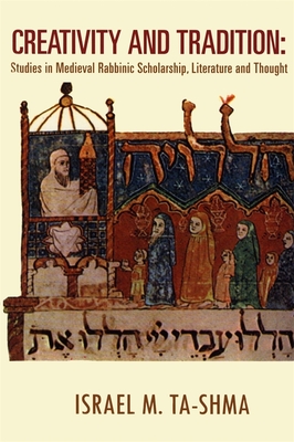 Creativity and Tradition: Studies in Medieval Rabbinic Scholarship ...