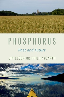 Phosphorus: Past and Future by Jim Elser | Goodreads