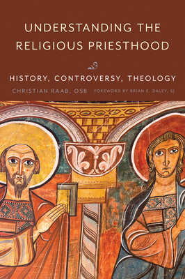 Understanding the Religious Priesthood: History, Controversy, Theology ...