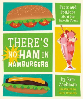 There's No Ham in Hamburgers: Facts and Folklore About Our Favorite ...