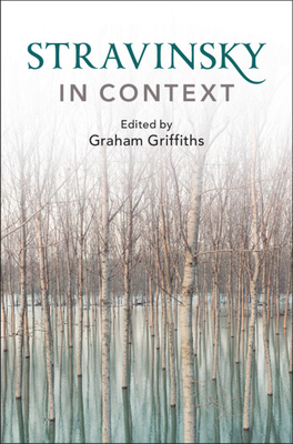 Stravinsky in Context (Composers in Context) by Graham Griffiths ...