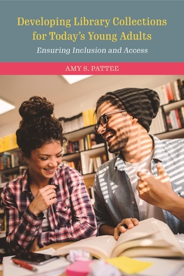 Developing Library Collections for Today's Young Adults: Ensuring ...