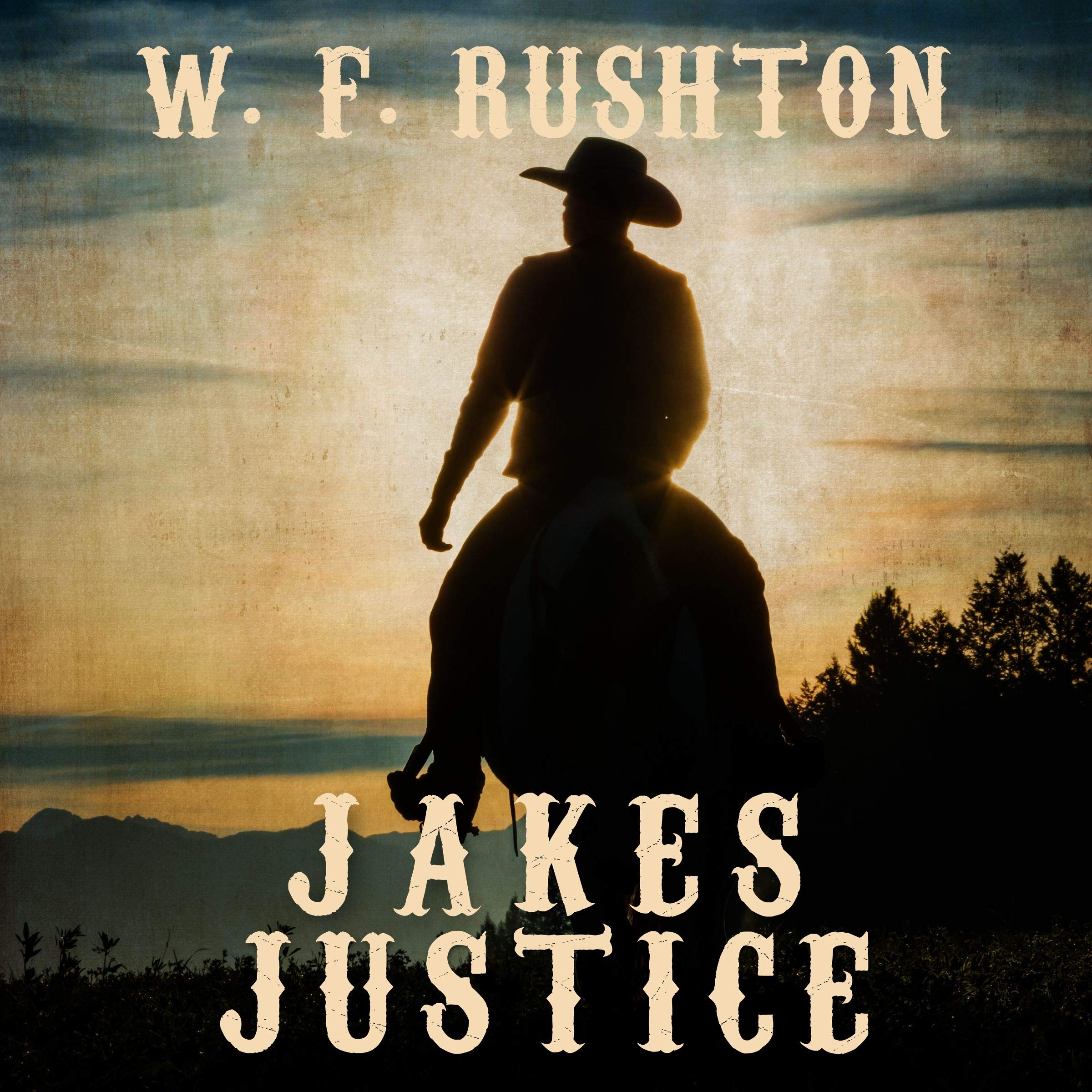 Jakes Justice by W.F. Rushton | Goodreads