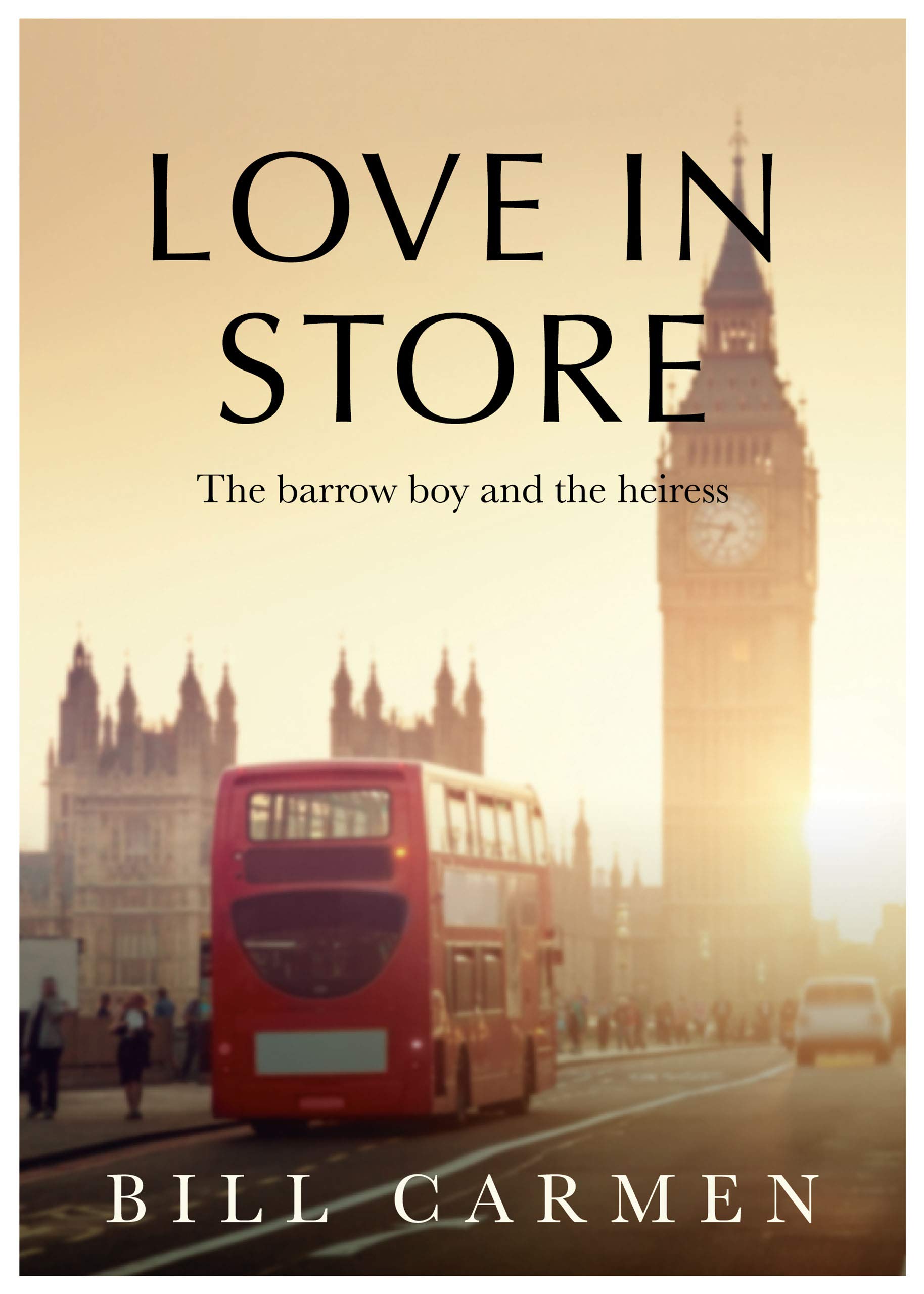 Love in Store: The Barrow Boy and the Heiress by Bill Carmen | Goodreads