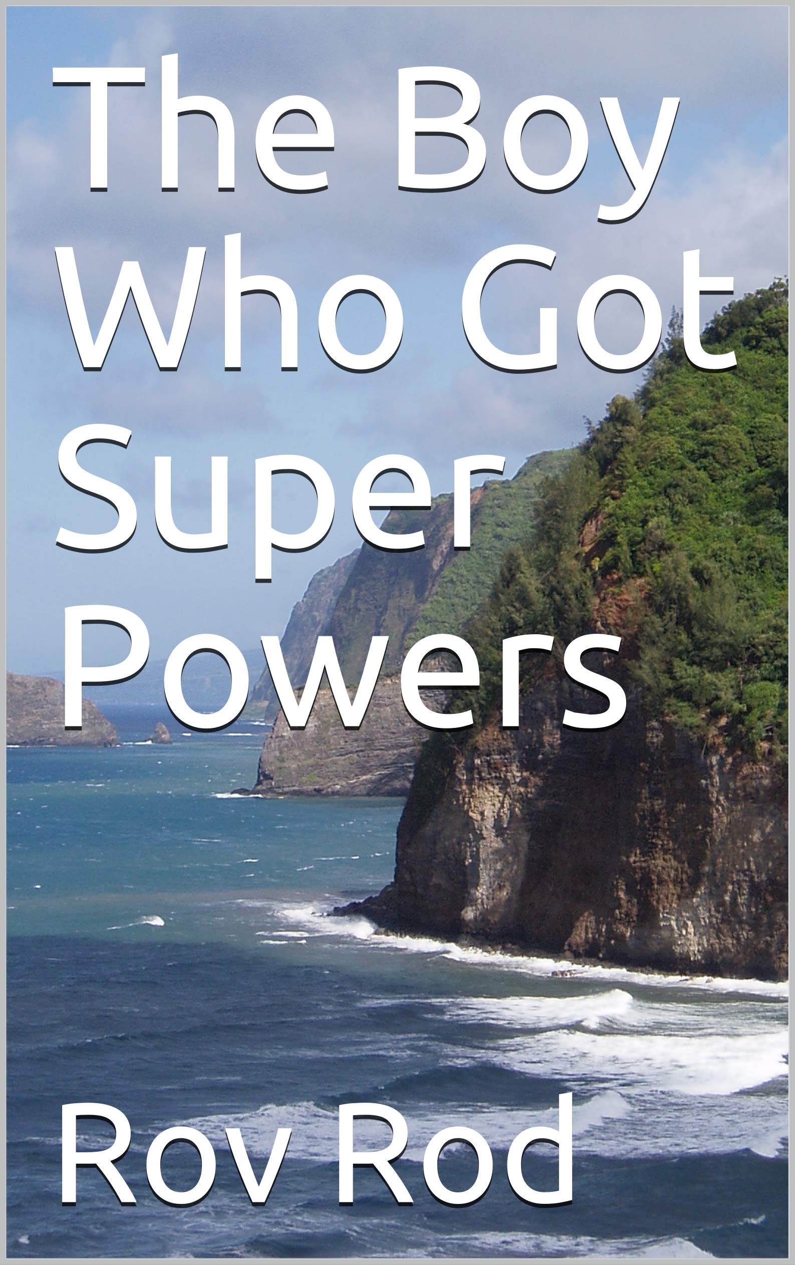The Boy Who Got Super Powers by Rov Rod | Goodreads