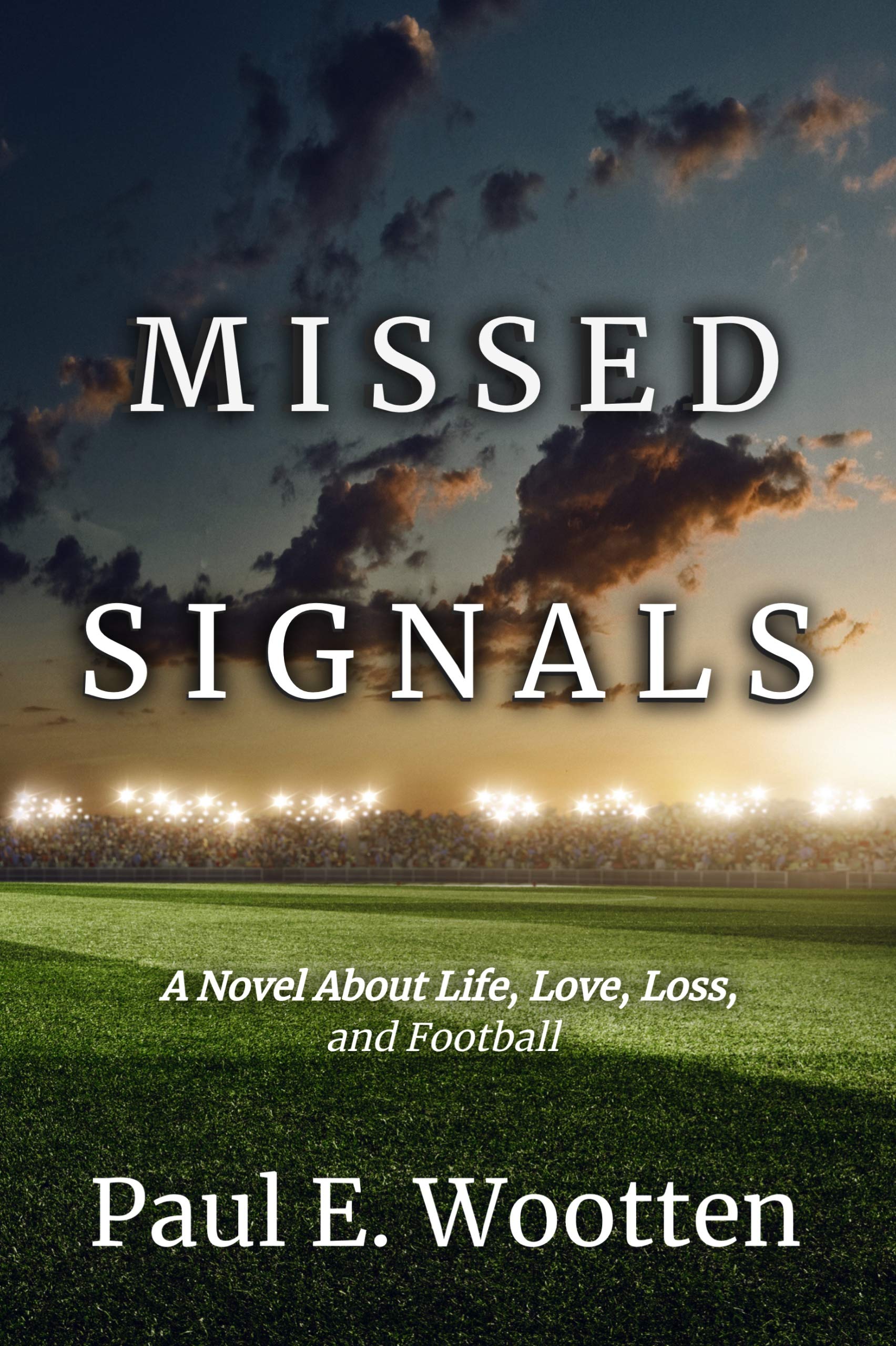 Missed Signals: A Novel About Life, Love, Loss, and Football by Paul E ...