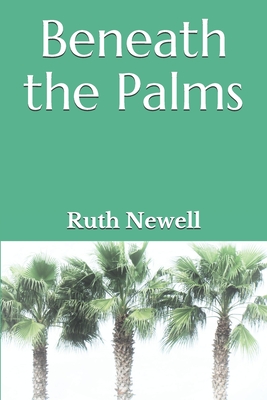 Beneath the Palms by Ruth Newell | Goodreads