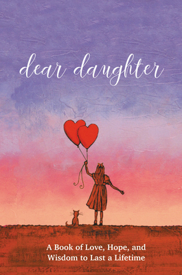 Dear Daughter: A Guided Journal of Parental Love, Hope and Wisdom by ...