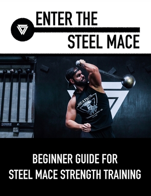 Enter The Steel Mace: Guide For Steel Mace Strength Training by Coach ...
