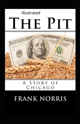 The Pit: A Story of Chicago Illustrated by Frank Norris | Goodreads