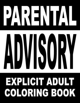 Parental Advisory Explicit Adult Coloring Book: Funny Offensive Curse ...