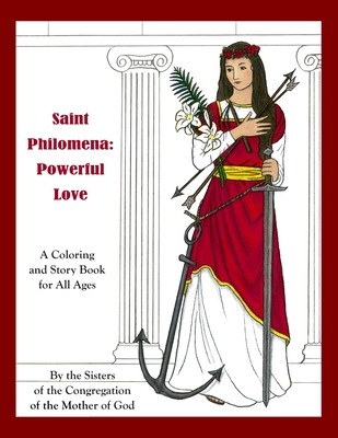 Saint Philomena: Powerful Love: A Coloring and Story Book for All Ages ...