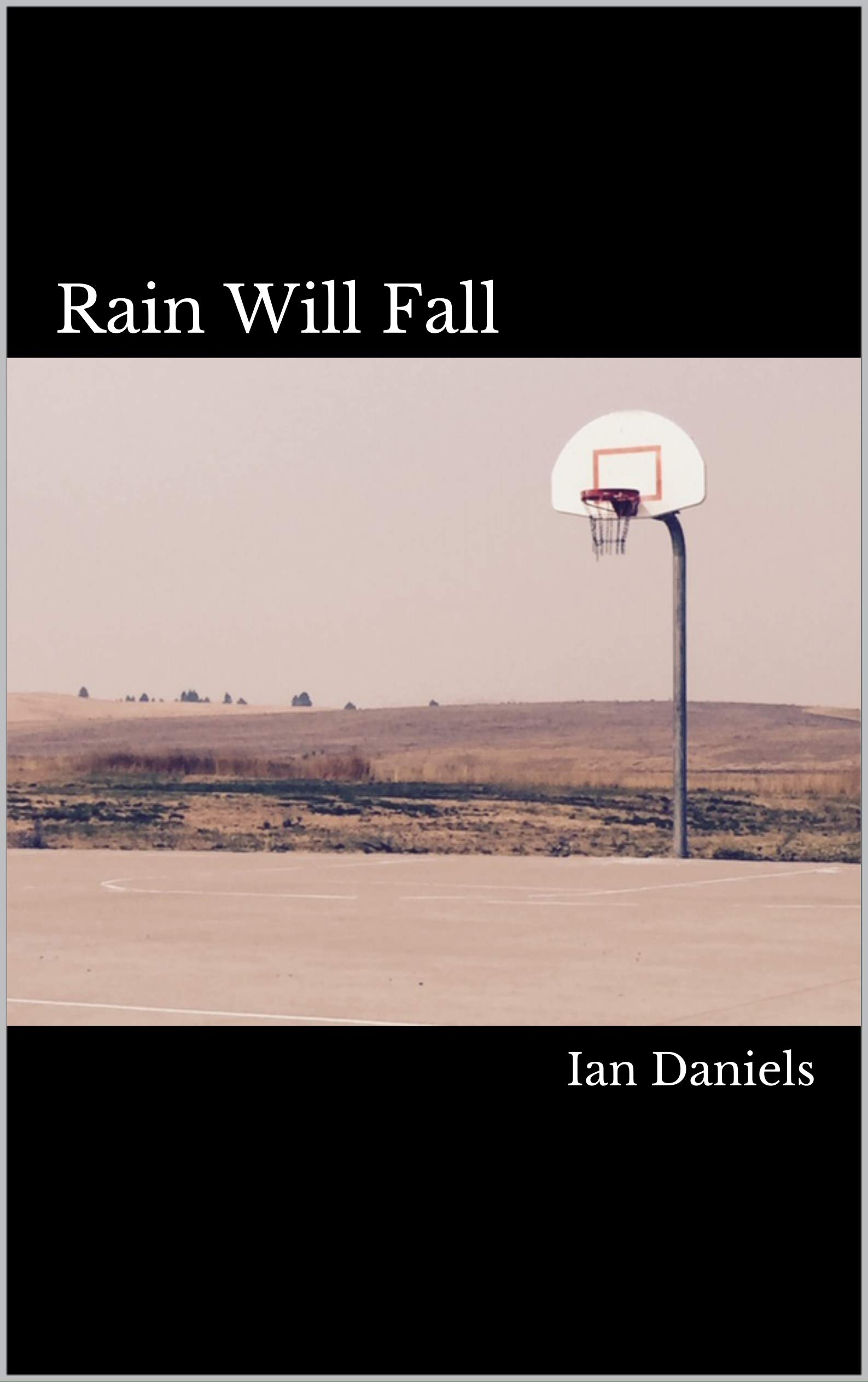 Rain Will Fall by Ian Daniels | Goodreads