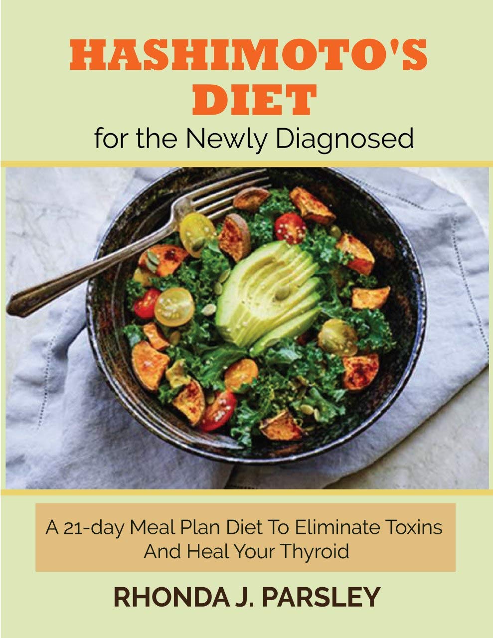 HASHIMOTO’S DIET FOR NEWLY DIAGONISED: A 21-Day Meal Plan diet to ...