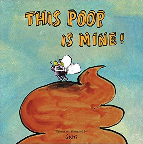 This Poop Is Mine! by Gusti | Goodreads