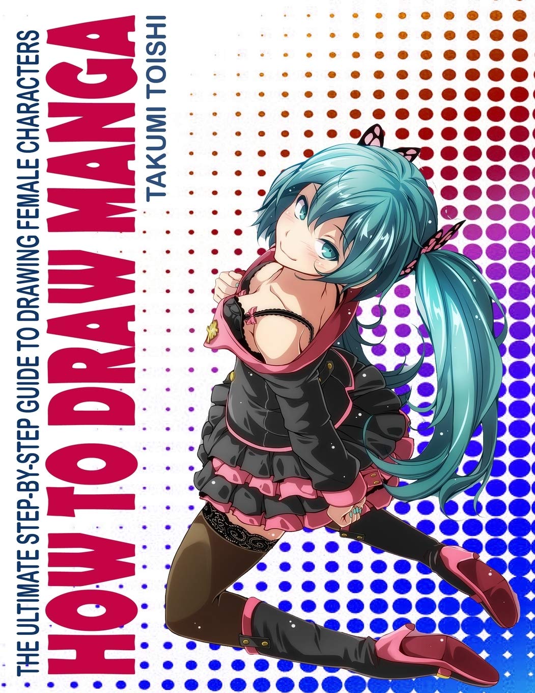 How To Draw Manga: The Ultimate Step-By-Step Guide To Drawing Female ...