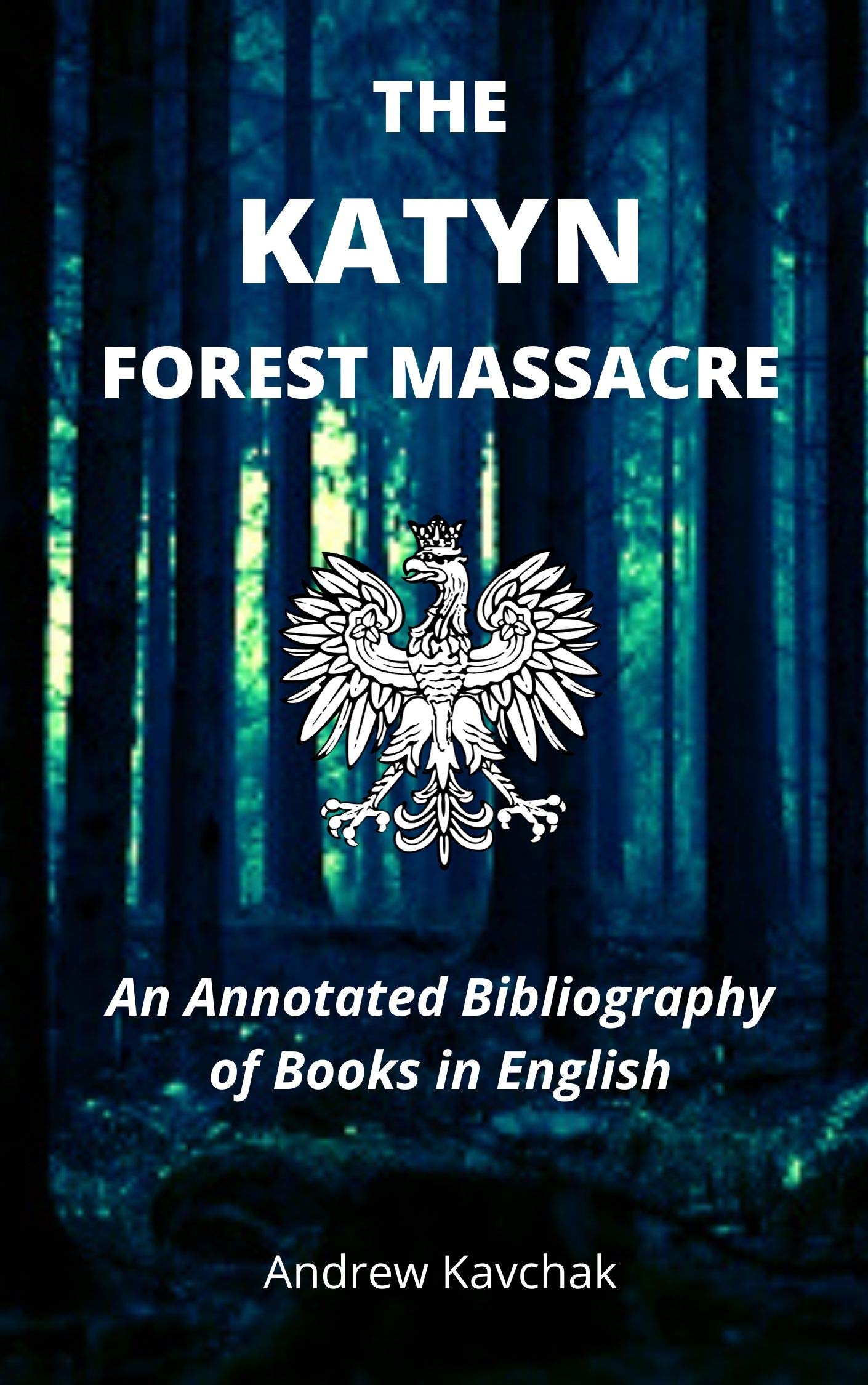 The Katyn Forest Massacre: An Annotated Bibliography of Books in ...