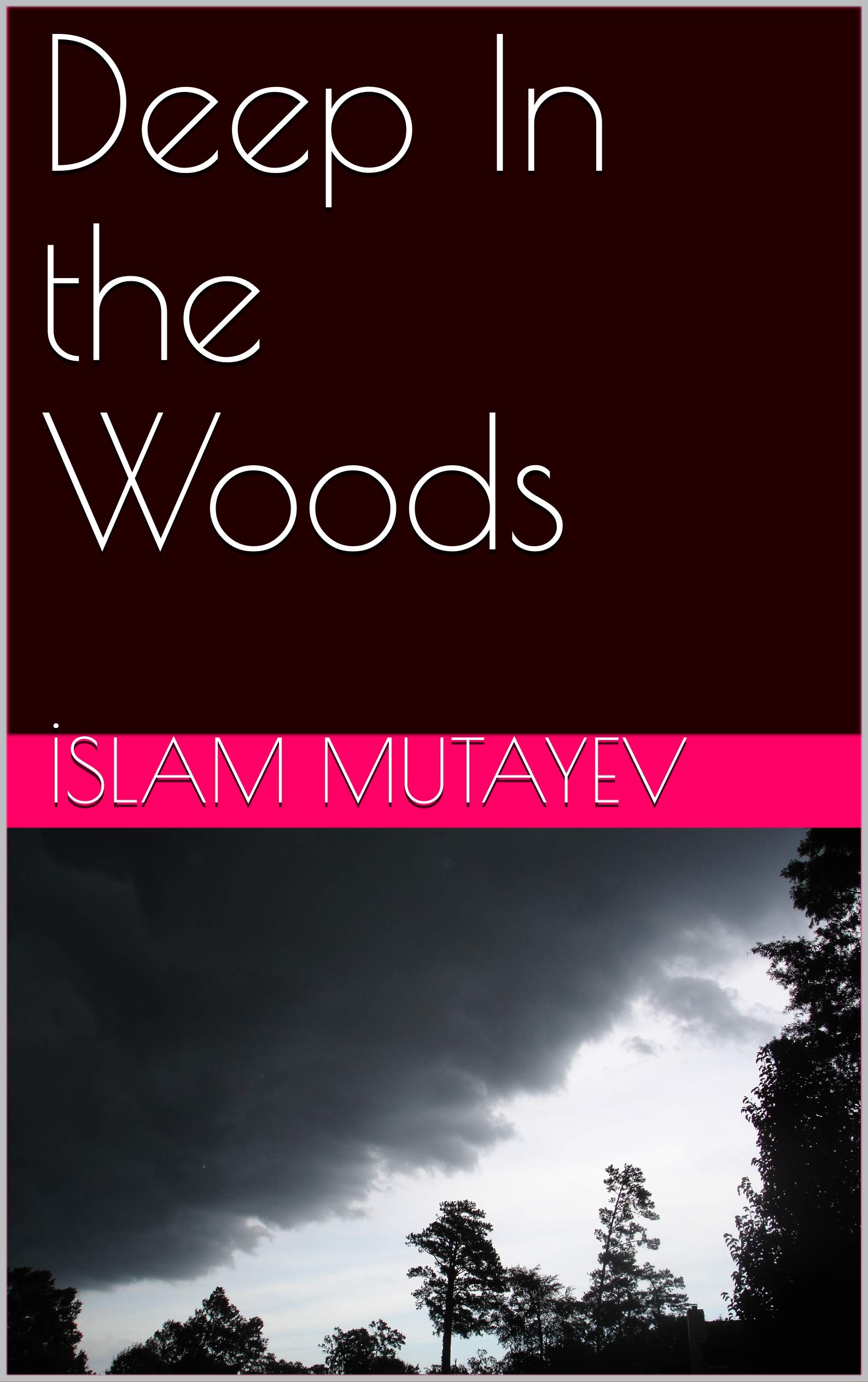 Deep In the Woods by İslam Mutayev | Goodreads