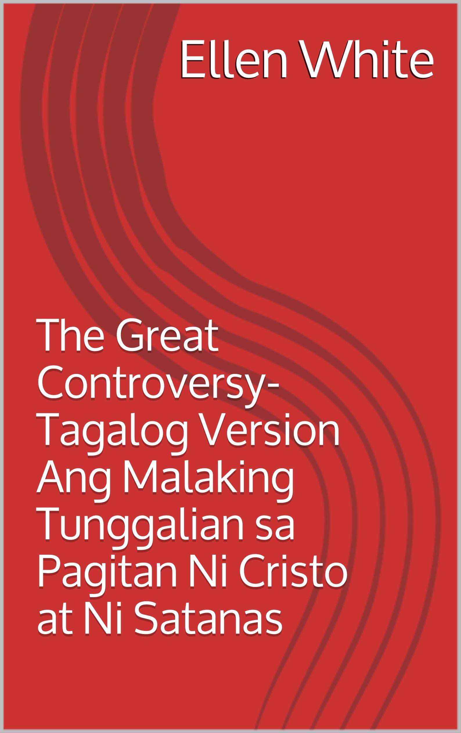 The Great Controversy- Tagalog Version Ang Malaking Tunggalian sa ...