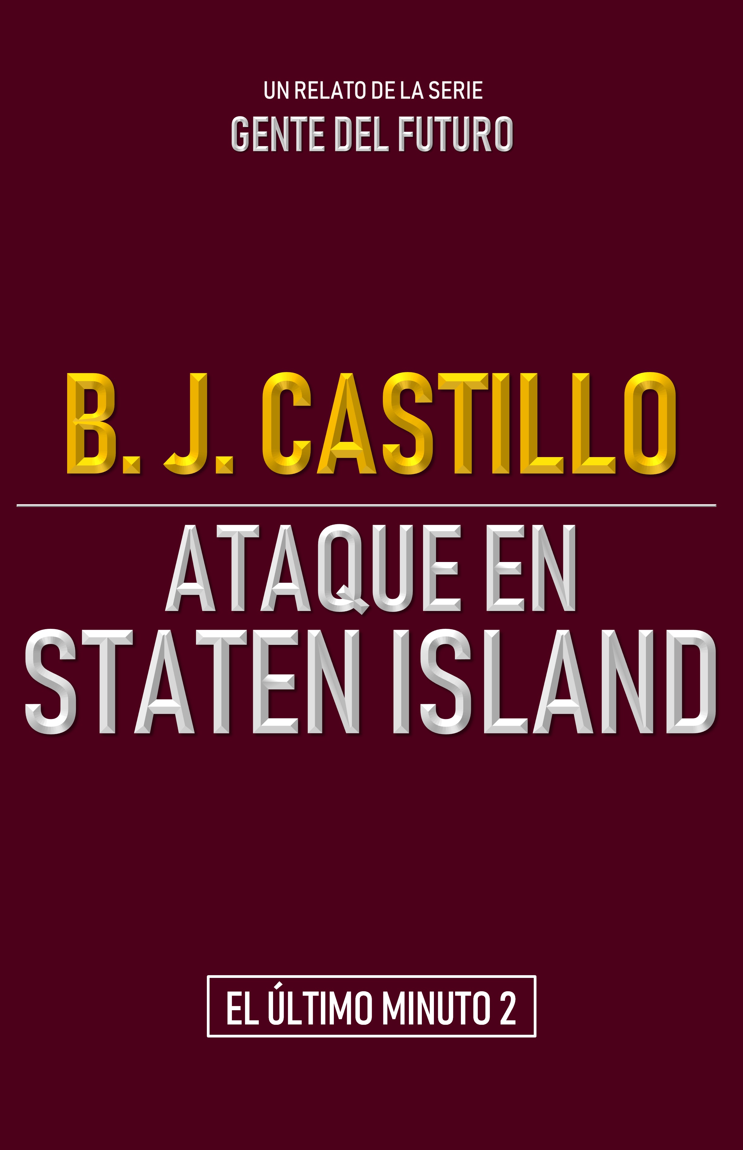 Ataque en Staten Island (El último minuto, #2) by B.J. Castillo | Goodreads