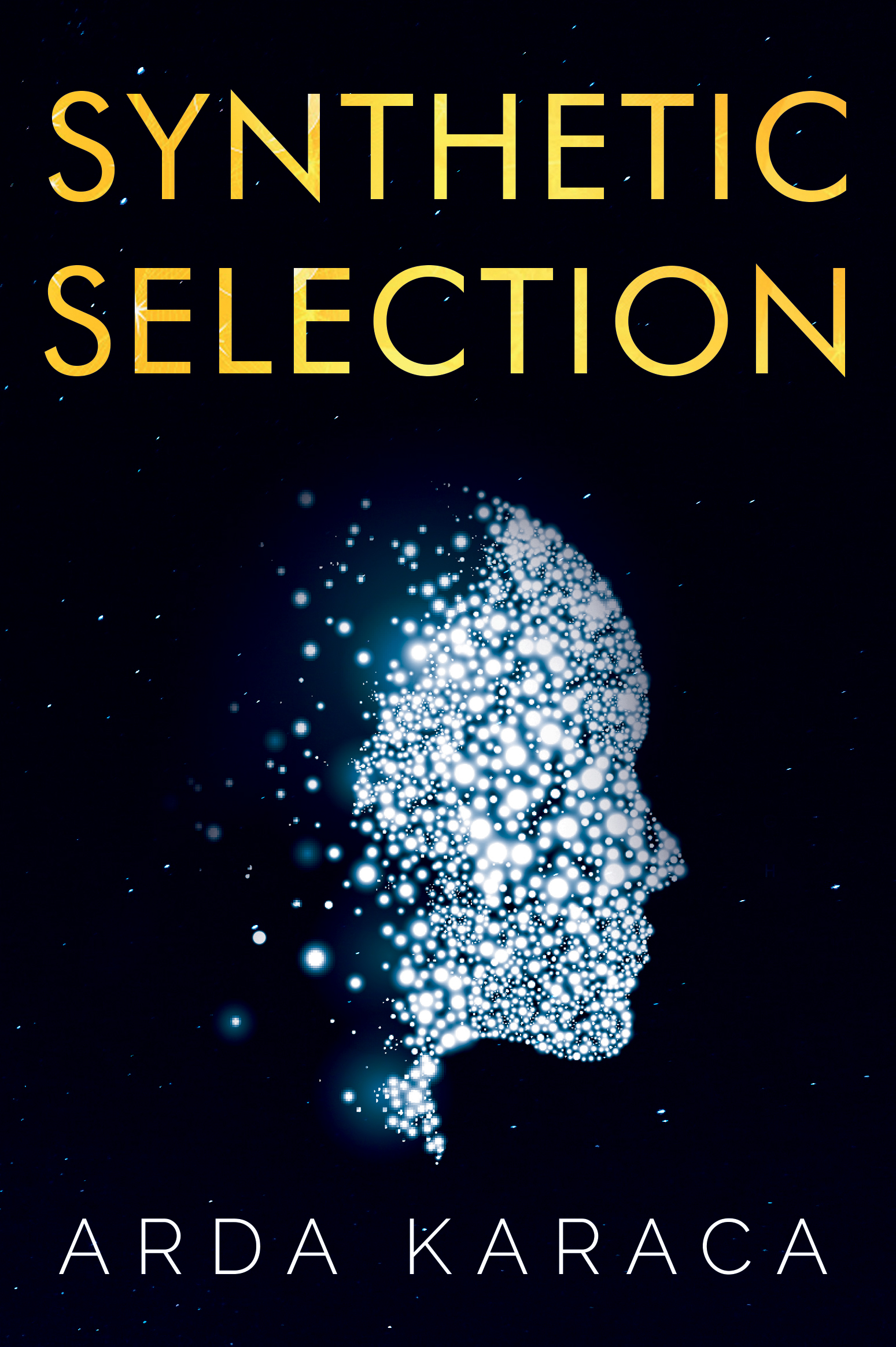 Synthetic Selection by Arda Karaca | Goodreads