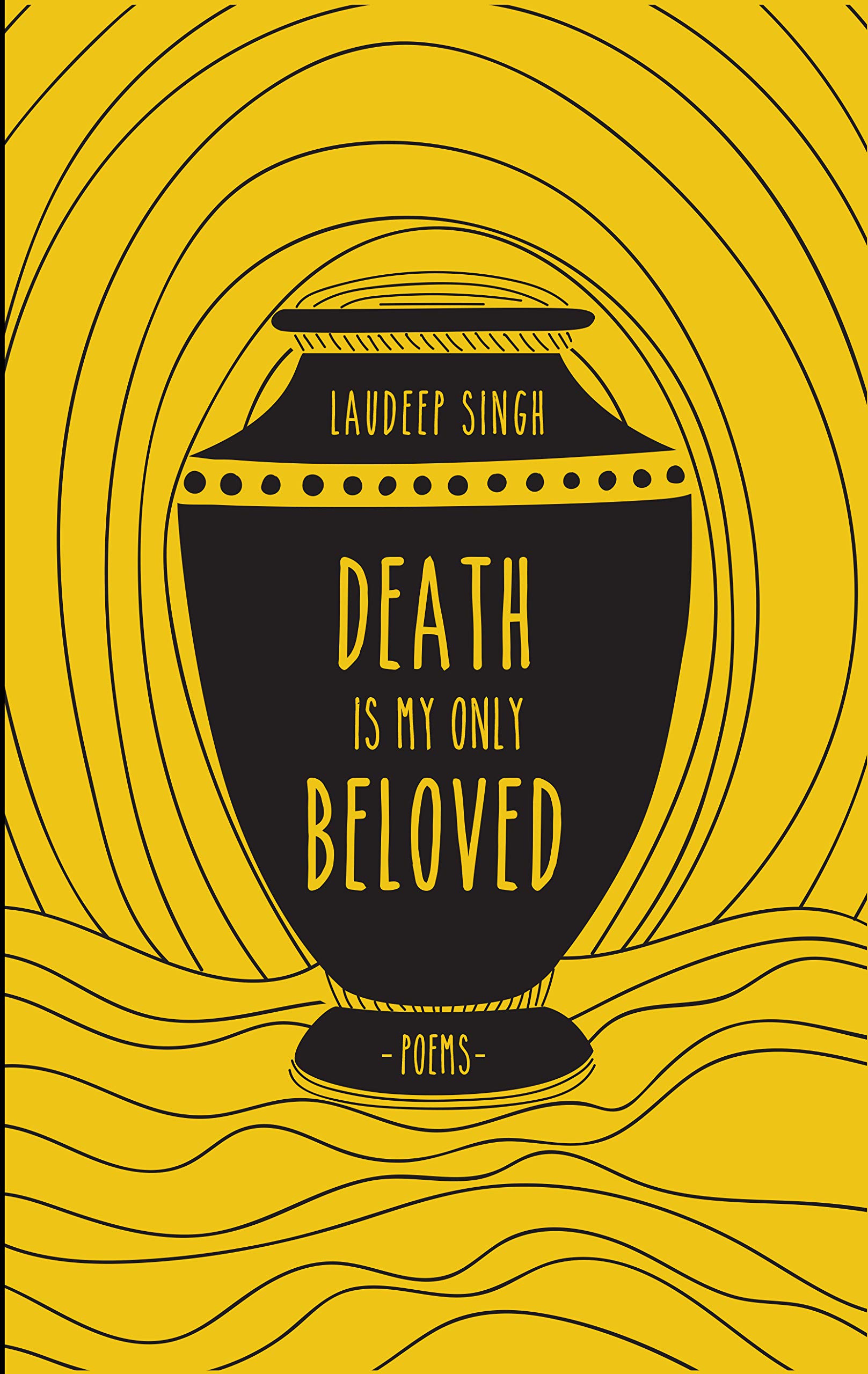 Death Is My Only Beloved by Laudeep Singh | Goodreads