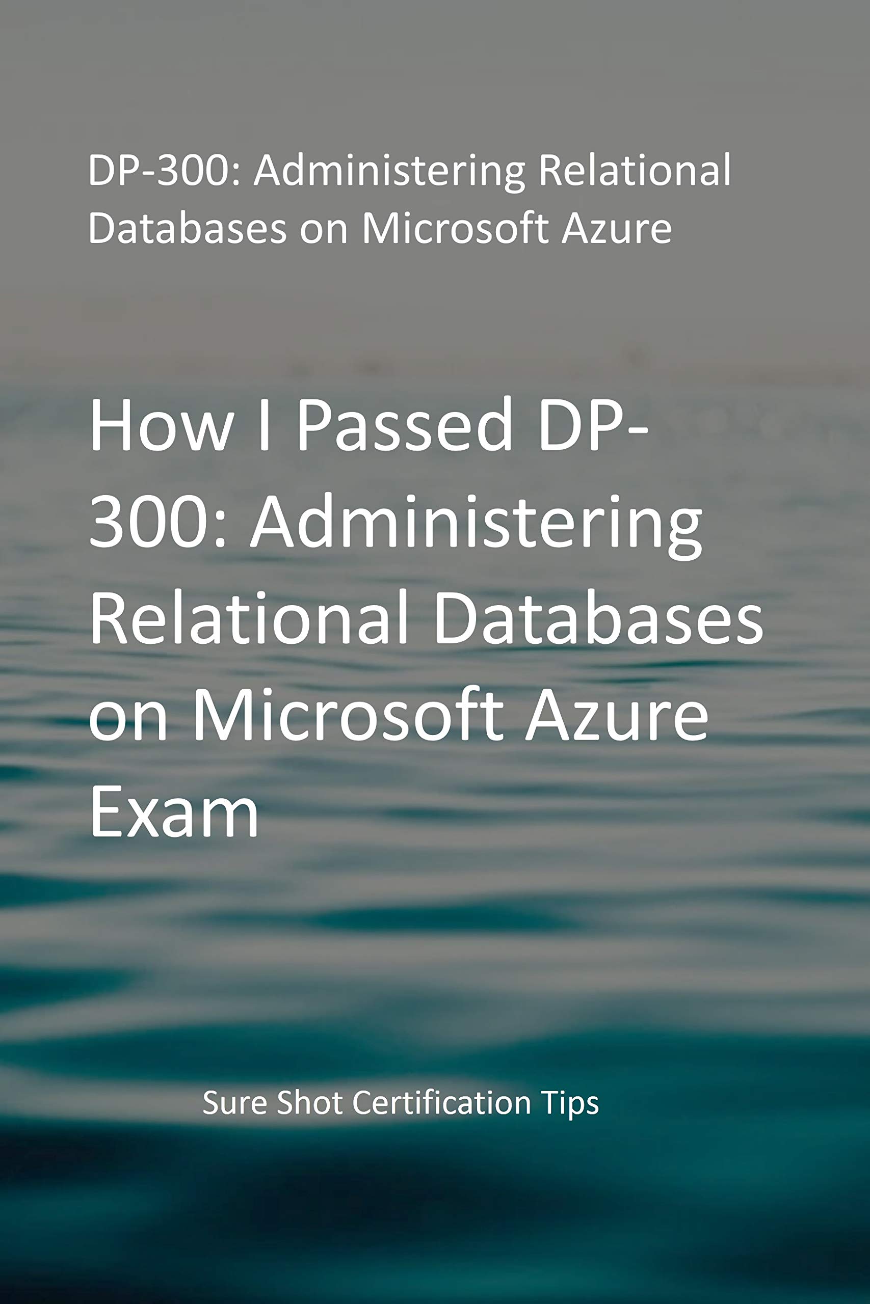 How I Passed DP-300: Administering Relational Databases on Microsoft ...