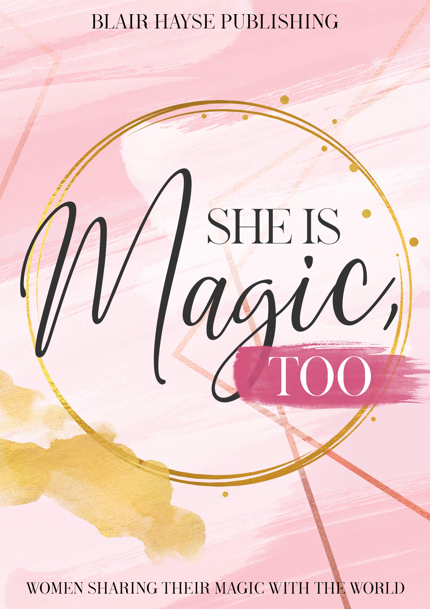 She is Magic, Too: Women Sharing Their Magic With the World by Blair Hayse | Goodreads