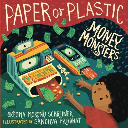 Money Monsters: Paper or Plastic by Okeoma Moronu Schreiner | Goodreads