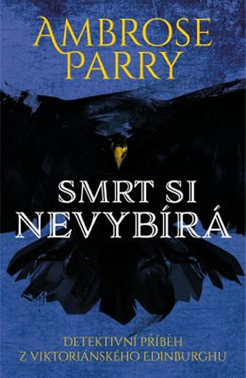 Smrt si nevybírá (Raven, Fisher, and Simpson, #1) by Ambrose Parry ...