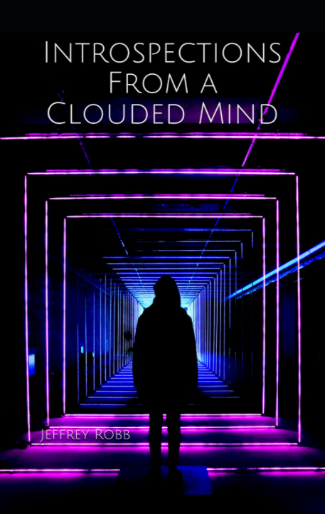 Introspections From a Clouded Mind by Jeffrey Robb | Goodreads