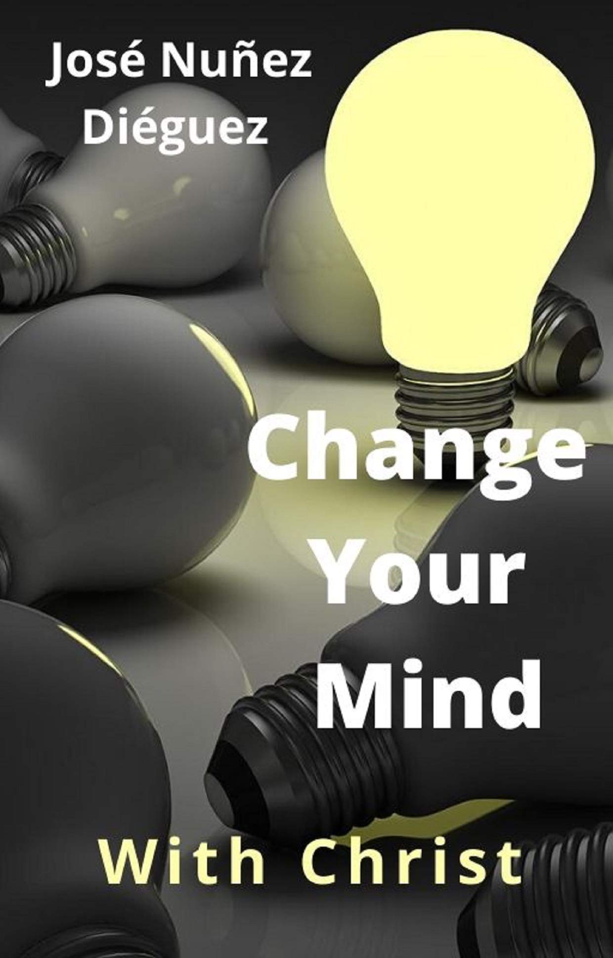 Change Your Mind with Christ: Change Your Thinking, Change Your Life by ...