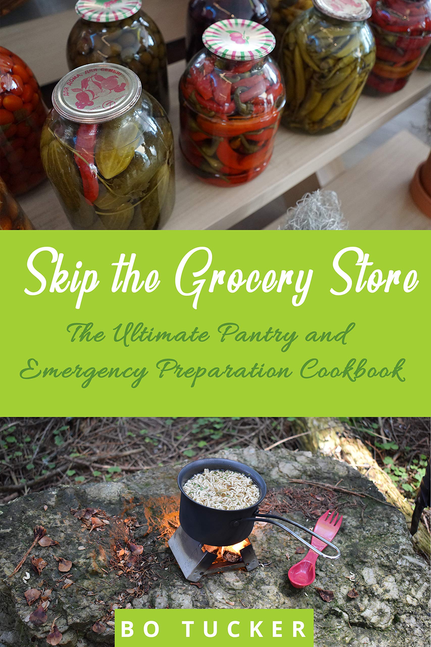 Skip the Grocery Store!: The Ultimate Pantry and Emergency Preparation ...