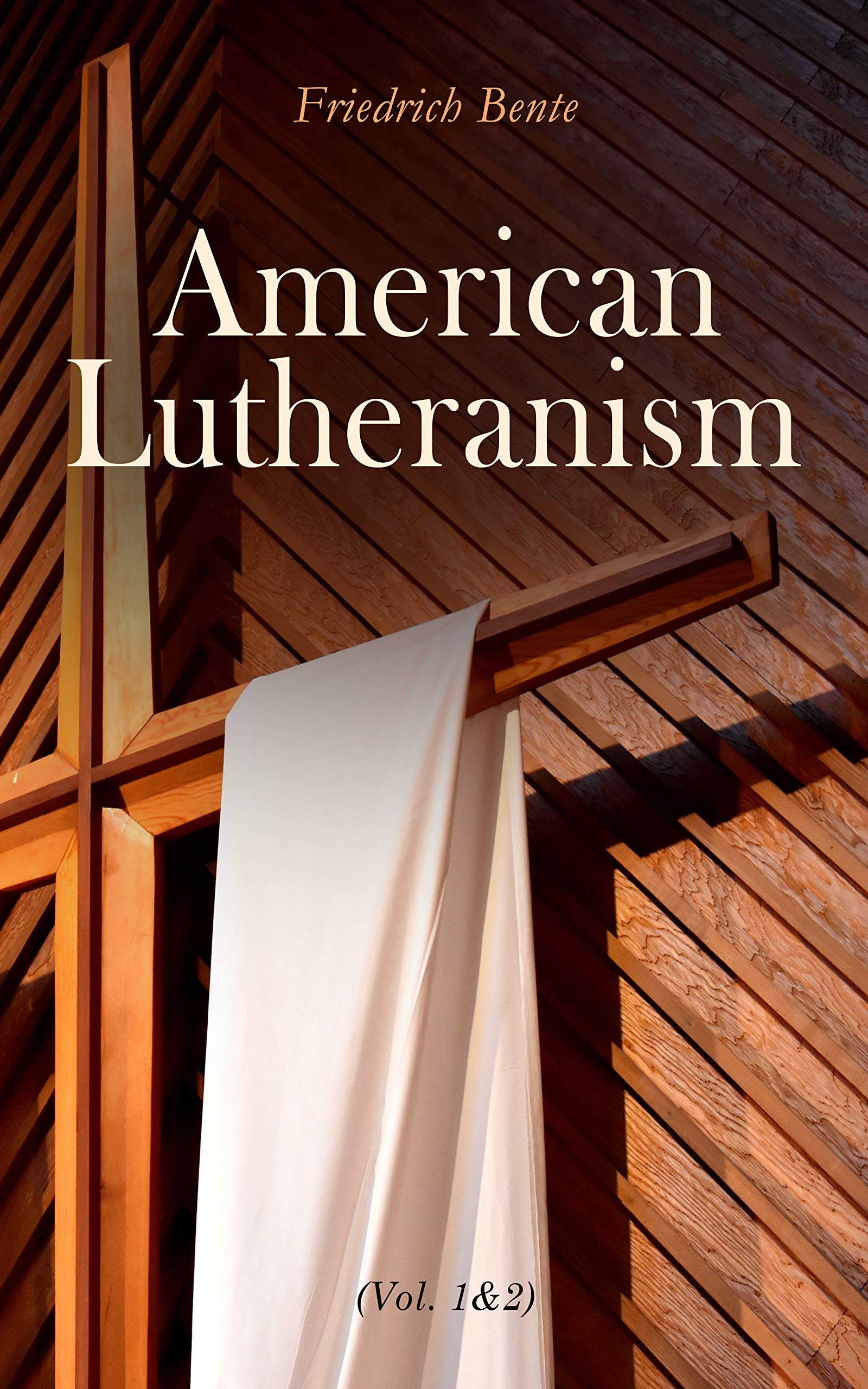 American Lutheranism (Vol. 1&2): Early History of American Lutheranism ...