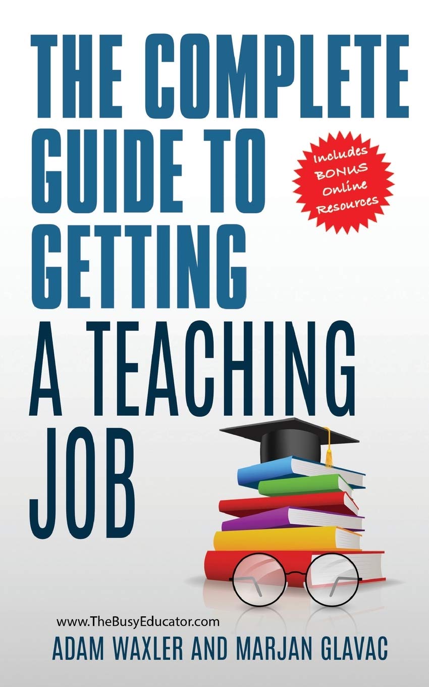 The Complete Guide To Getting A Teaching Job: Land Your Dream Teaching ...