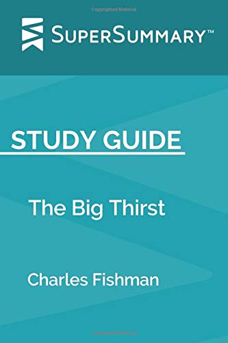 Study Guide: The Big Thirst by Charles Fishman by SuperSummary | Goodreads