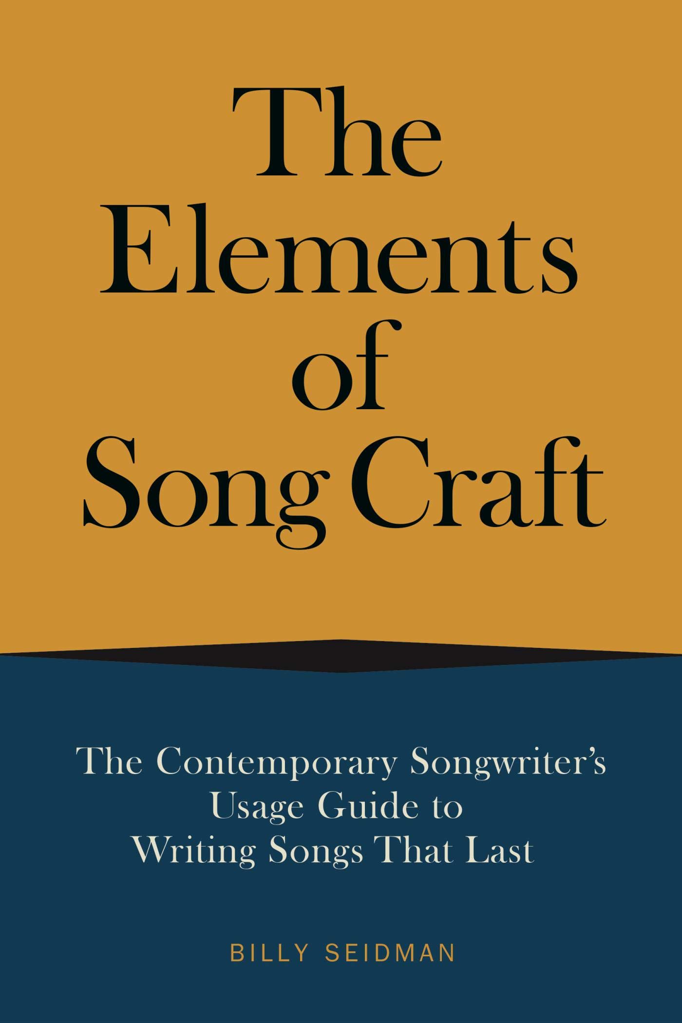 The Elements of Song Craft: The Contemporary Songwriter’s Usage Guide ...