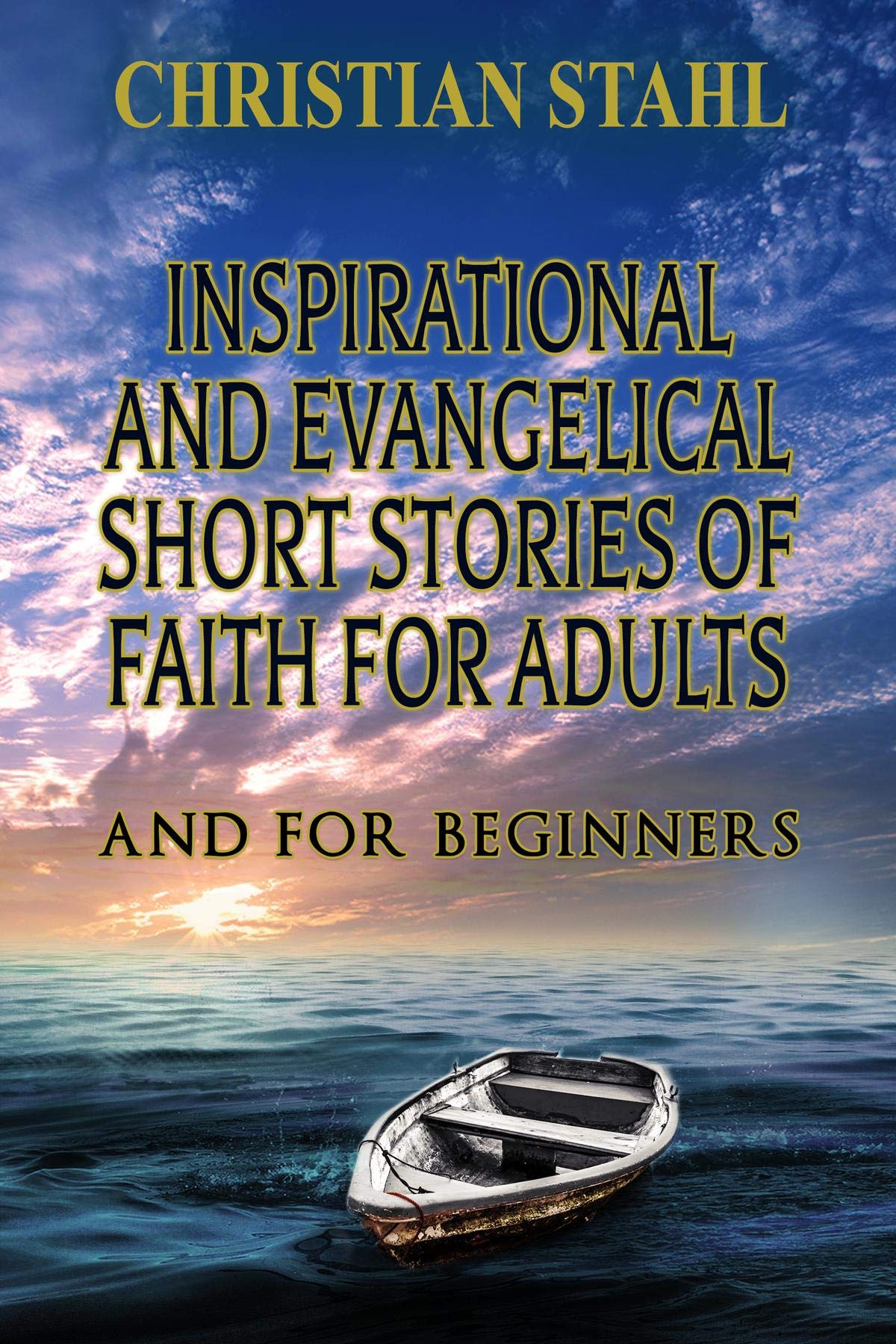 Inspirational and Evangelical Short Stories of Faith for Adults ...