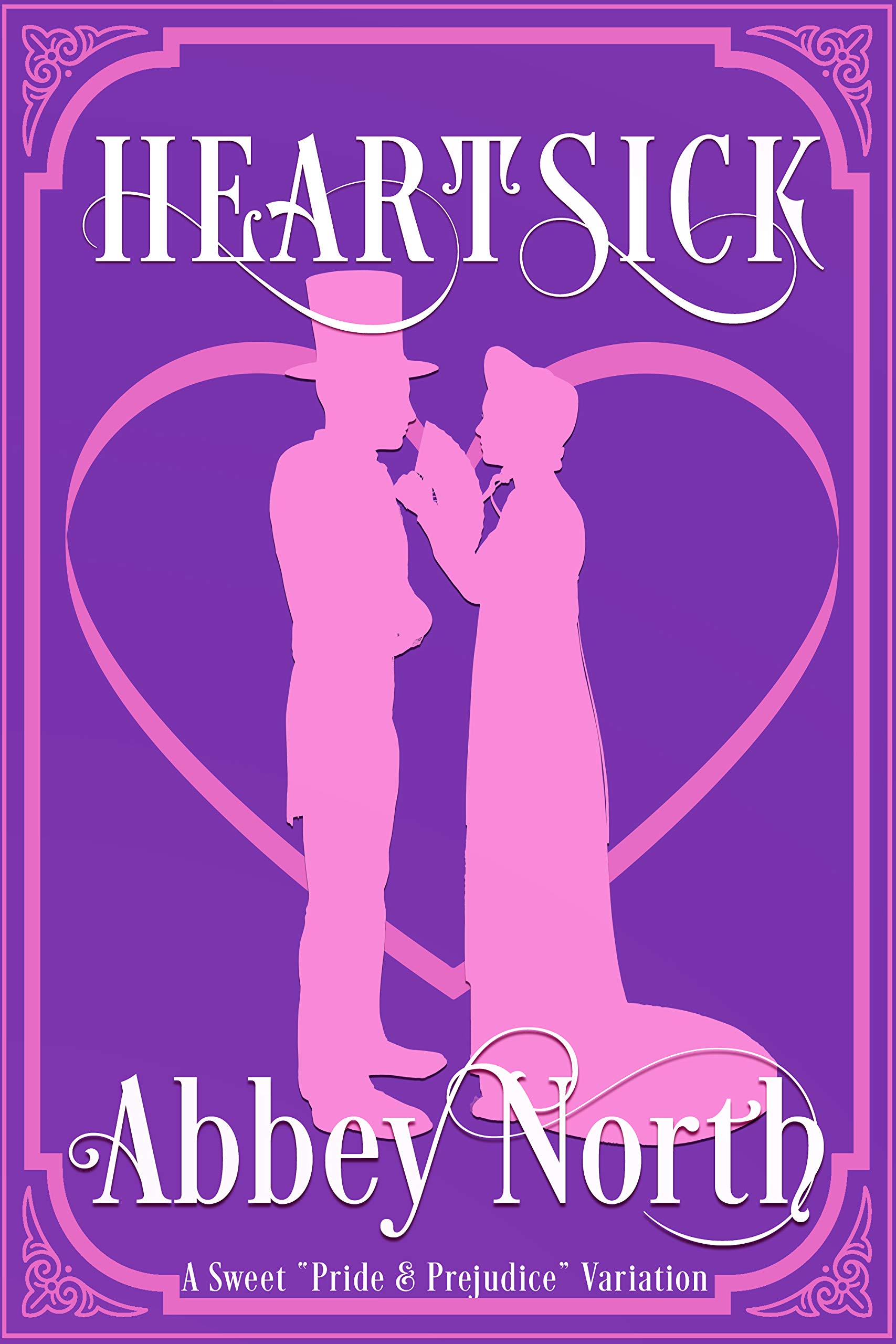 Heartsick: A Sweet "Pride & Prejudice" Variation by Abbey North | Goodreads