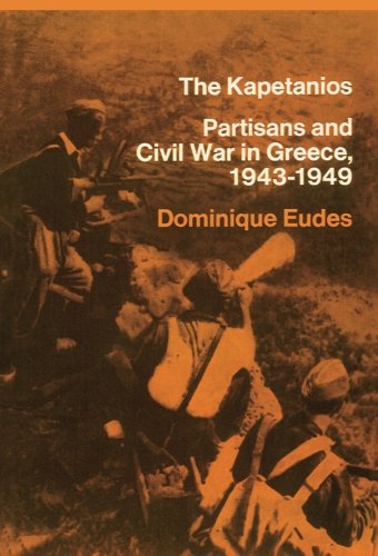 The Kapetanios: Partisans And Civil War In Greece, 1943–1949 by ...