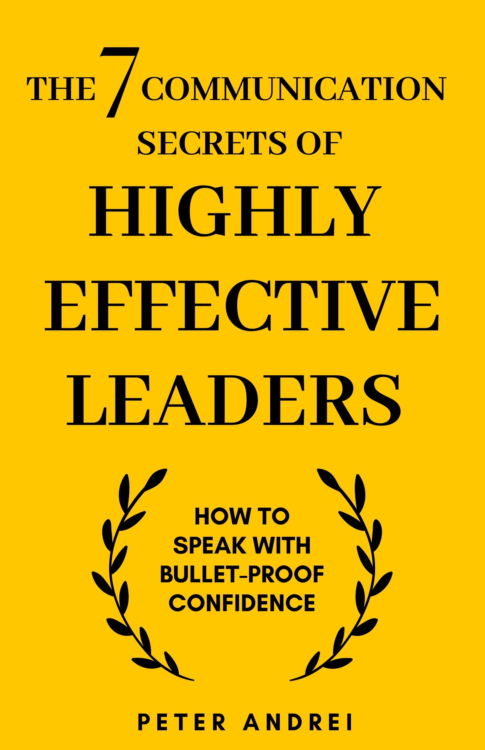 The 7 Communication Secrets of Highly Effective Leaders: How to Speak ...