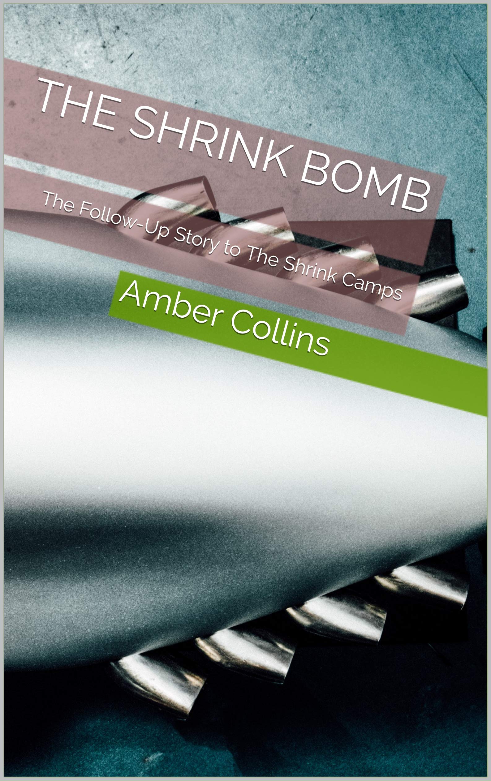 The Shrink Bomb: The Follow-Up Story to The Shrink Camps by Amber ...